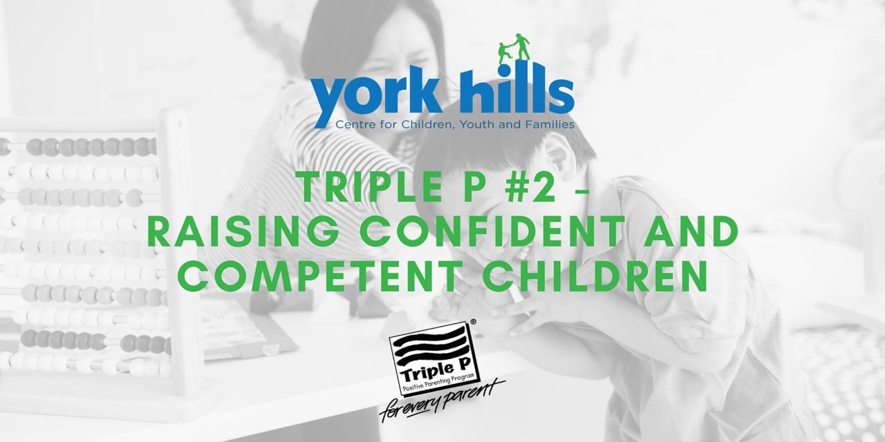 Triple P Seminar #2 - Raising Confident Competent Children - York Hills ...
